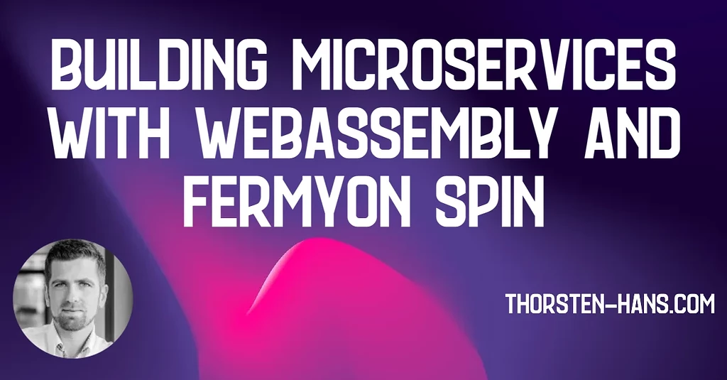 WebAssembly 기반의 Fermyon Spin으로 마이크로서비스 구축 - 📤 정보 공유 - 닷넷데브