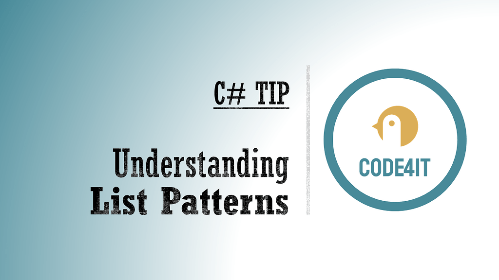 C# 팁: 일련의 패턴에 대한 컬렉션을 일치시키는 목록 패턴 | Code4IT - 👓 읽을 거리 - 닷넷데브