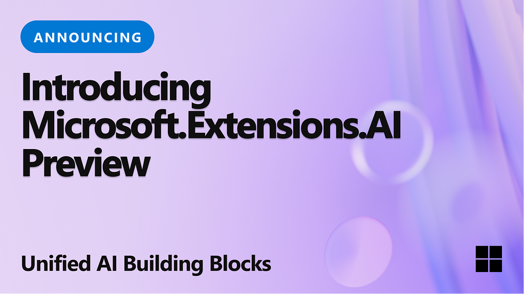 Introducing Microsoft.Extensions.AI Preview - Unified AI Building ...