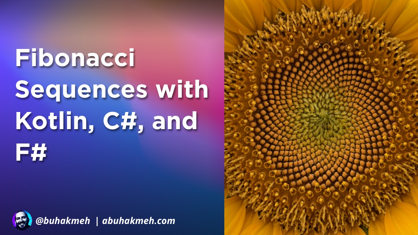 Kotlin, C# 및 F#을 사용한 피보나치 수열 | ABUHAKMEH - 👓 읽을 거리 - 닷넷데브